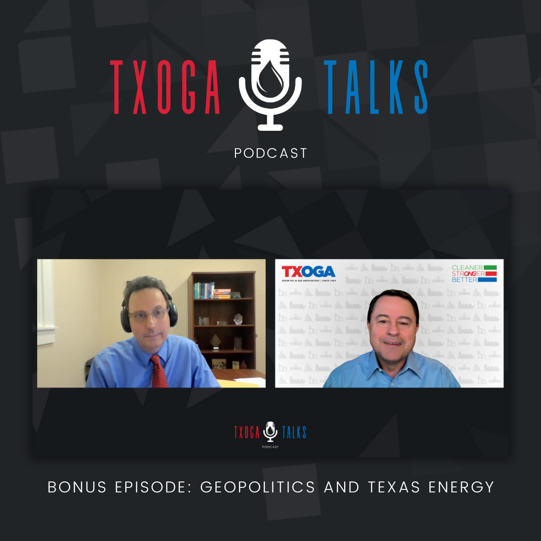 Bonus Episode: Geopolitics and Texas Energy - Texas Oil & Gas Association